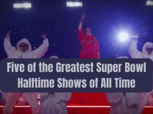 Five of the Greatest Super Bowl Halftime Shows of All Time: Rocking the ...